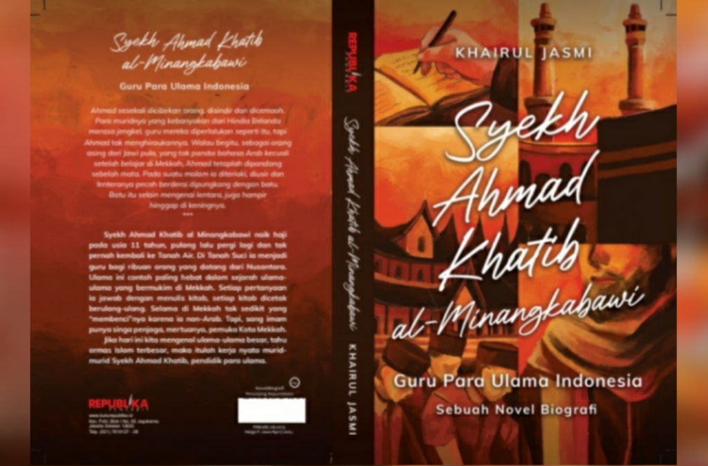 Bakal Naik Cetak, Novel Biografi Syekh Ahmad Khatib Al Minangkabawi ...